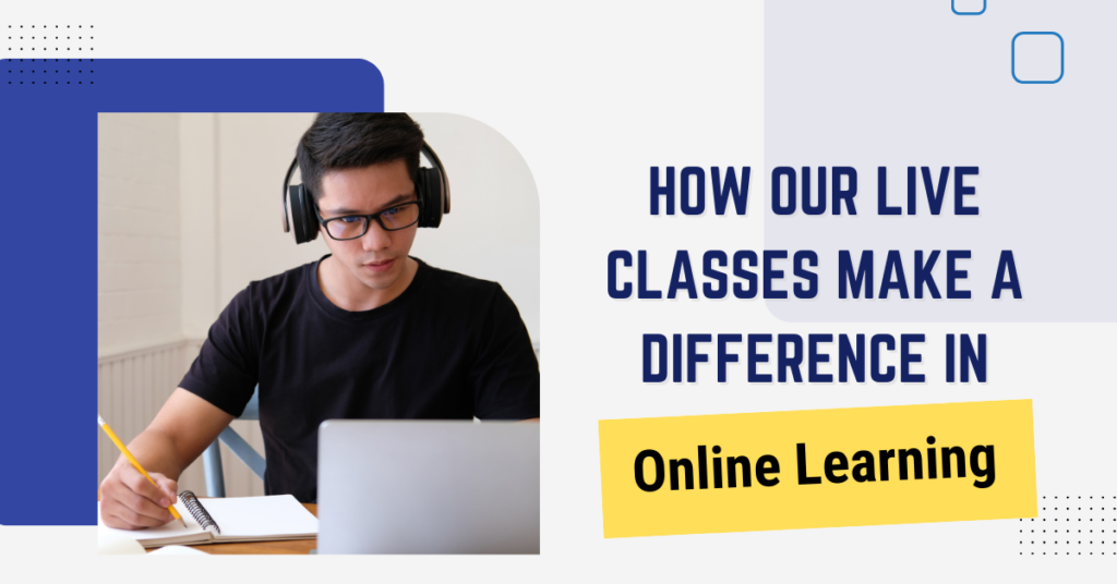 How Our Live Online Classes Boost Learning & Career Growth